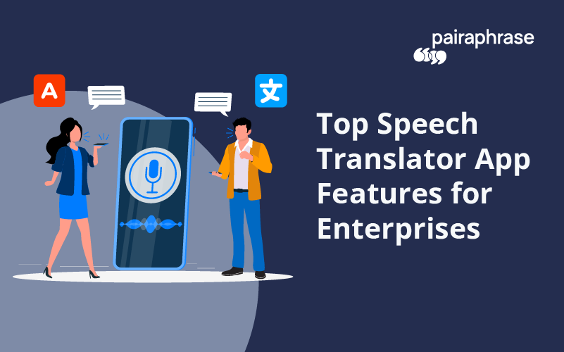 Top 15 Speech Translator App Features for Enterprises [2025]